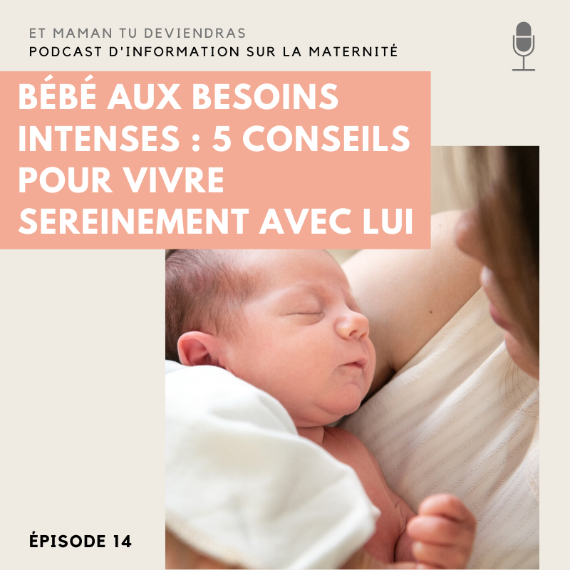 Épisode 14 - Bébé aux besoins intenses : 5 conseils pour vivre ...